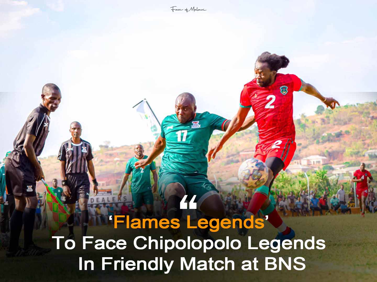 Flames Legends to Face Chipolopolo Legends in Friendly Match at BNS ...